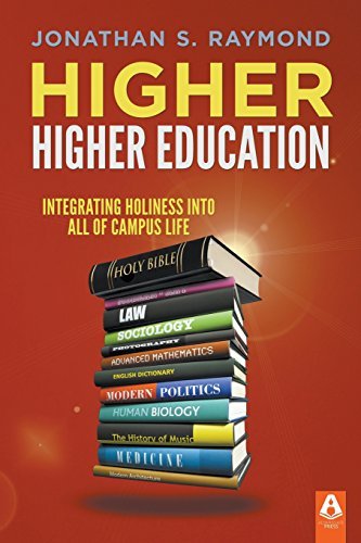 Higher Higher Education: Integrating Holiness into All of Campus Life ...