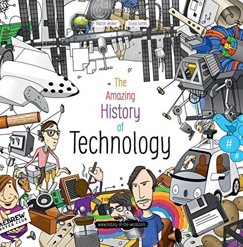 The Amazing History of Technology by Martin Welker | Goodreads