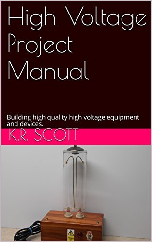 High Voltage Project Manual: Building high quality high voltage ...