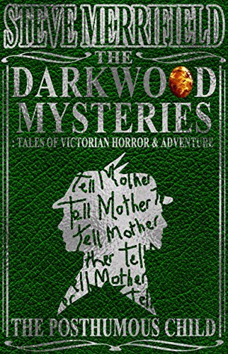 The Darkwood Mysteries (2): The Posthumous Child by Steve Merrifield ...