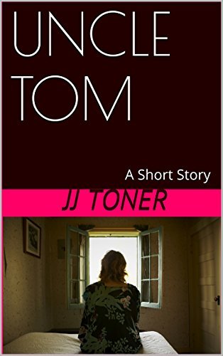 UNCLE TOM: A Short Story by J.J. Toner | Goodreads