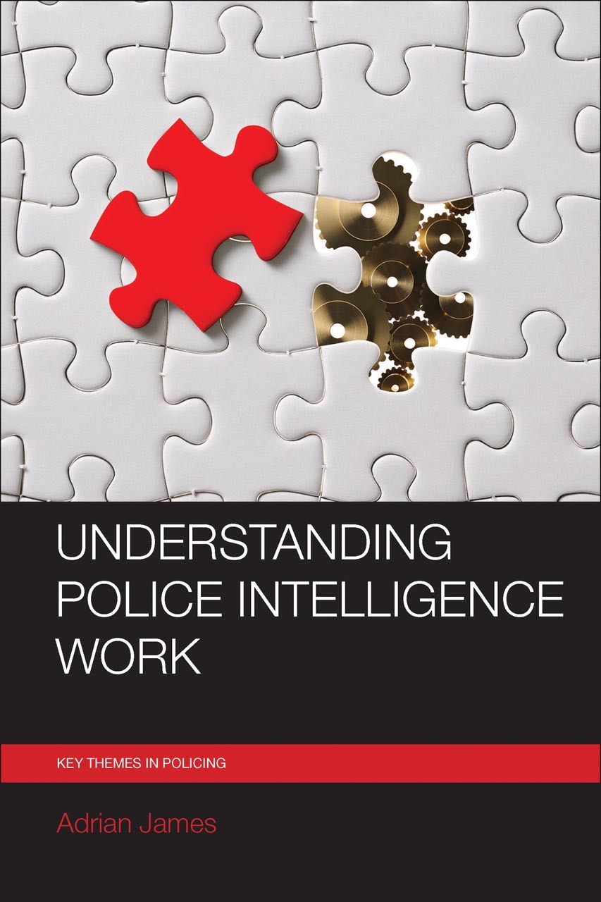 Understanding Police Intelligence Work by Adrian L. James | Goodreads