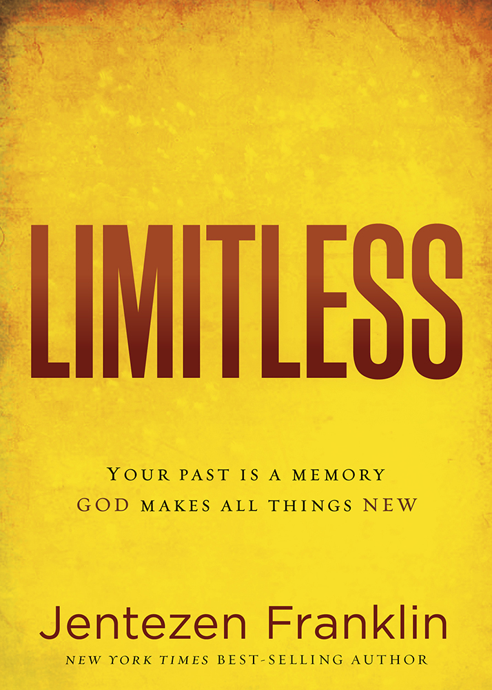 Limitless: Your Past is a Memory. God Makes All Things New. by Jentezen ...
