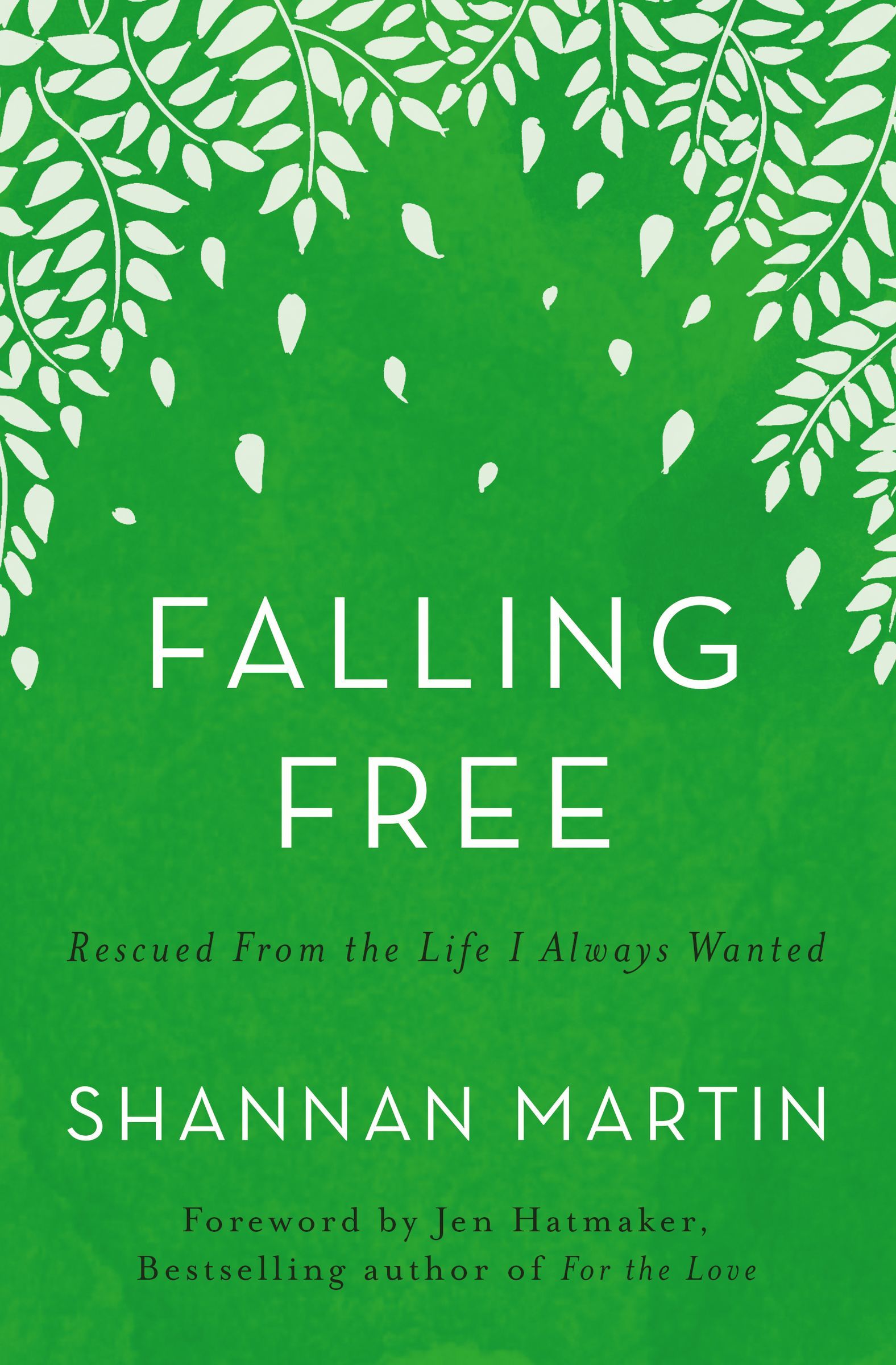 Falling Free: Rescued from the Life I Always Wanted by Shannan Martin ...