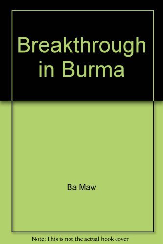 Breakthrough in Burma by Ba Maw | Goodreads