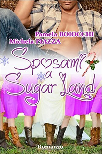 Sposami a Sugar Land (Amori Al Peperoncino) by Pamela Boiocchi | Goodreads