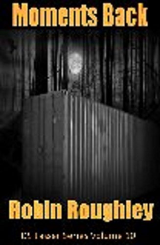 Moments Back (DS Lasser #10) by Robin Roughley | Goodreads