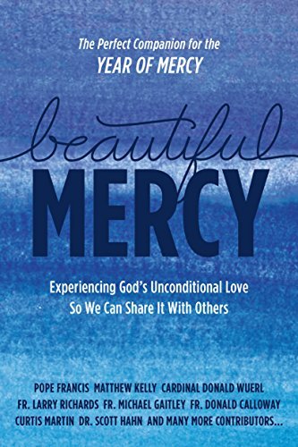 Beautiful Mercy: Experiencing God’s Unconditional Love So We Can Share ...