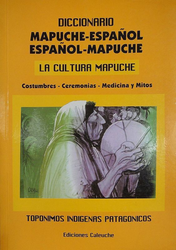 Diccionario Mapuche-Español; Español-Mapuche / La Cultura Mapuche by ...