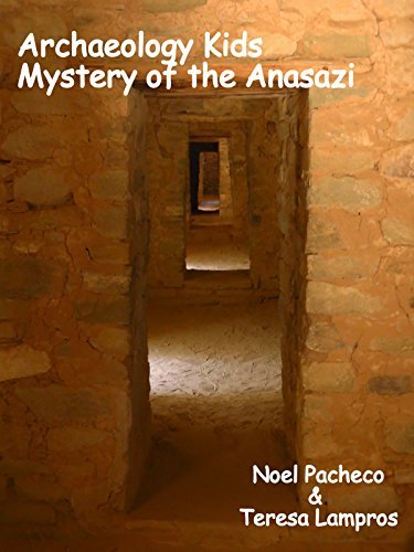 Archaeology Kids: Mystery of the Anasazi by Noel Pacheco | Goodreads