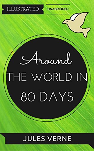 Around The World In 80 Days: By Jules Verne : Illustrated & Unabridged by Jules Verne | Goodreads