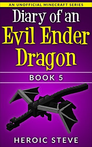 Diary of an Evil Ender Dragon Book 5 (An Unofficial Minecraft Book) by ...