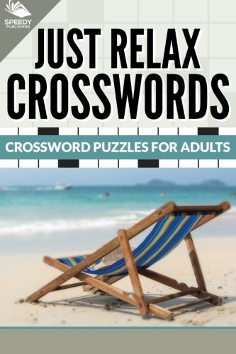 Just Relax Crosswords: Crossword Puzzles For Adults by Speedy ...