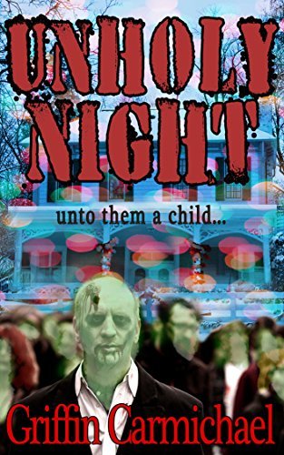 Unholy Night: unto them a child... by Griffin Carmichael | Goodreads
