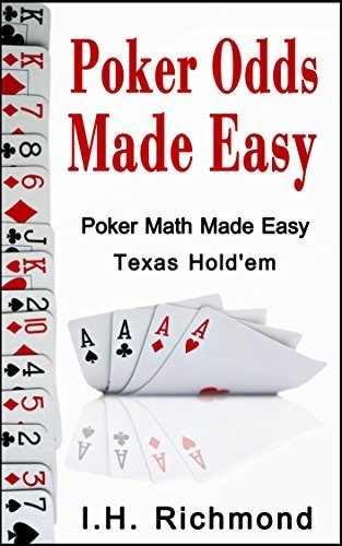 Poker Odds Made Easy: Poker Math Made Easy by I.H. Richmond | Goodreads