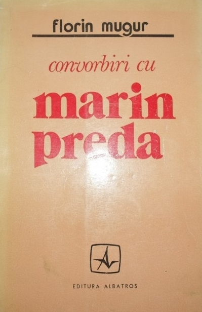 Convorbiri cu Marin Preda by Florin Mugur | Goodreads