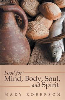 Food for Mind, Body, Soul, and Spirit by Mary Roberson | Goodreads