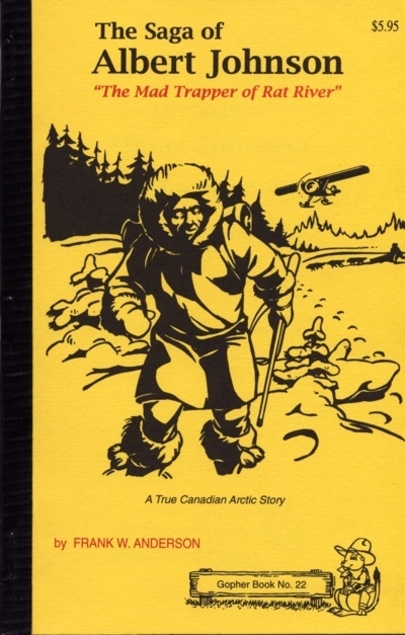The Saga of Albert Johnson "The Mad Trapper of Rat River" by Frank W ...