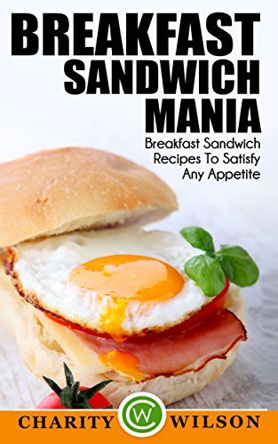 Breakfast Cookbook: Breakfast Sandwich Mania: 101 Breakfast Sandwich ...