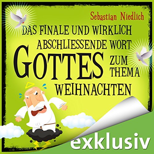 Das finale und wirklich abschließende Wort Gottes zum Thema Weihnachten ...