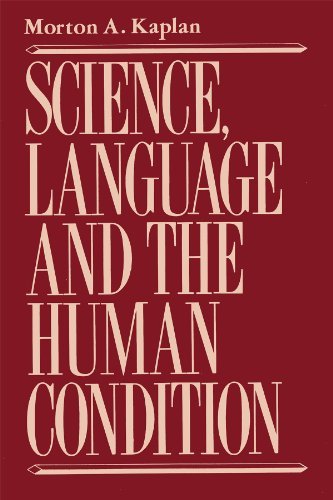 Science, Language, and the Human Condition by Morton A. Kaplan | Goodreads