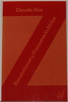 Revolutionary Pressures in Africa by Claude Ake | Goodreads
