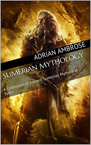 Ancient Sumerian Mythology: The Chronicles of the Sumerian People's ...