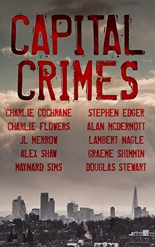 Capital Crimes: With a foreword from Peter James by Douglas Stewart ...