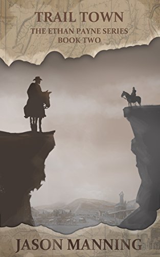 Trail Town (Ethan Payne Series Book 2) by Jason Manning | Goodreads