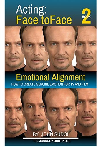 Acting: Face to Face 2: Emotional Alignment - How to Create Genuine ...