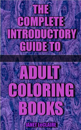 ADULT COLORING BOOKS:The Complete Introductory Guide To Adult Coloring ...