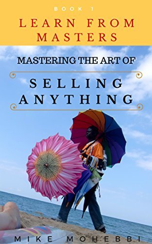 Learn From Masters, Mastering The Art of Selling: Concise, Info Packed ...
