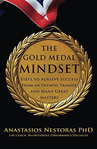 The Gold Medal Mindset: Steps to Achieve Success From an Olympic ...
