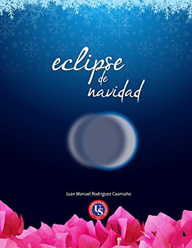 Eclipse de Navidad (Spanish Edition) by Juan Manuel Rodríguez Caamaño | Goodreads