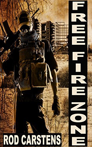 Free Fire Zone (Collapse Trilogy #1) by Rod Carstens | Goodreads