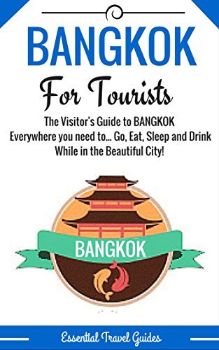 BANGKOK: Bangkok Essential Travel Guide - Where to go and What to do ...
