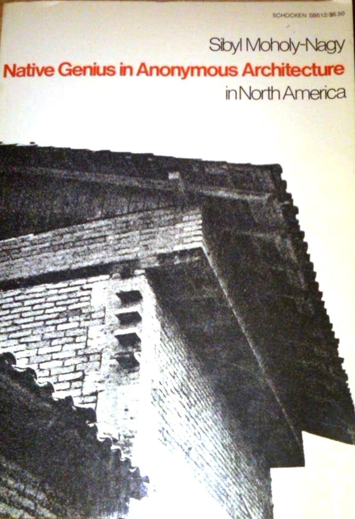 Native genius in anonymous architecture in North America by Sibyl ...