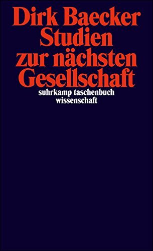 Studien zur nächsten Gesellschaft by Dirk Baecker | Goodreads