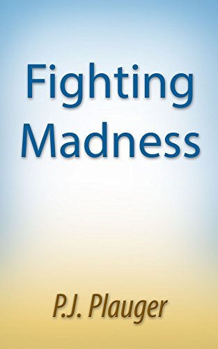 Fighting Madness by P.J. Plauger | Goodreads