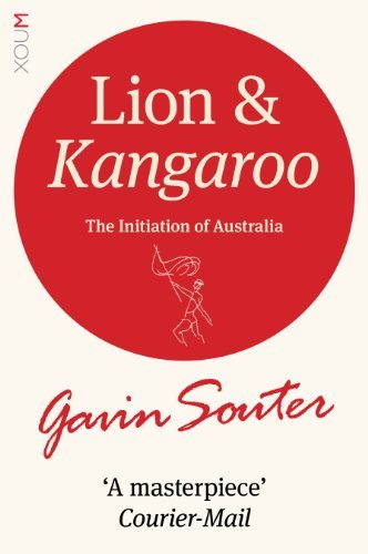 LION AND KANGAROO: The Initiation of Australia by Gavin Souter | Goodreads