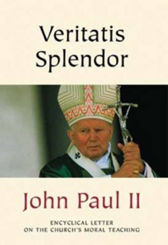 Veritatis Splendor: The Splendour of Truth by Pope John Paul II | Goodreads