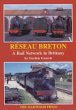 Reseau Breton: a Rail Network in Brittany by Gordon Gravett | Goodreads