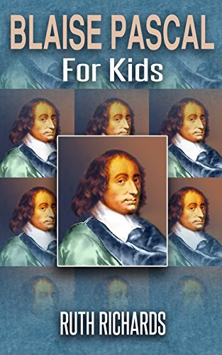 Blaise Pascal for Kids by Ruth Richards | Goodreads