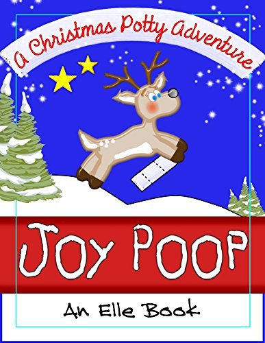 Joy Poop: A Christmas Potty Adventure by Elle. | Goodreads
