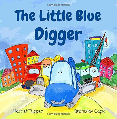 The Little Blue Digger (Truck Tales with a Heart) by Harriet Tuppen ...