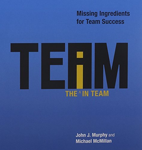 The i in Team: Missing Ingredients for Team Success by John J. Murphy ...