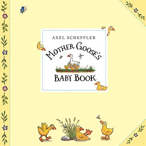 Mother Goose's Baby Book by Axel Scheffler | Goodreads