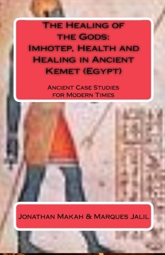 The Healing of the Gods: Imhotep, Health and Healing in Ancient Kemet ...