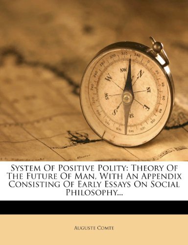 System Of Positive Polity: Theory Of The Future Of Man, With An ...