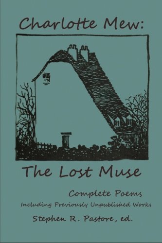 Charlotte Mew: The Lost Muse: Complete Poems, Including Previously ...